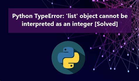 Python Typeerror List Object Cannot Be Interpreted As An Integer