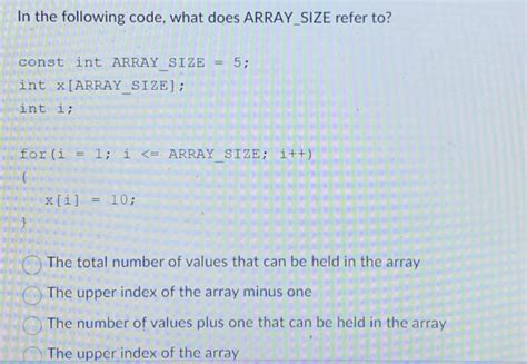 Solved In The Following Code What Does Arraysize Refer To