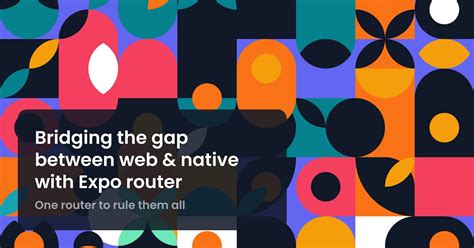 Bridging The Gap Between Web And Native With Expo Router