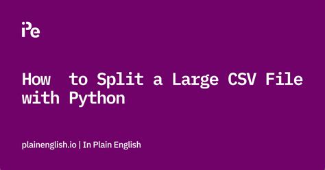 How To Split A Large Csv File With Python