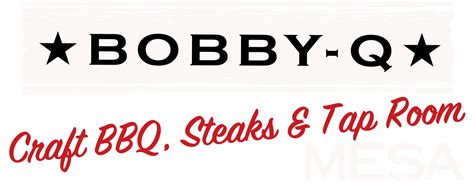 Menu Official Website Bobby Q Mesa Arizona Bbq Steaks Craft Beverages