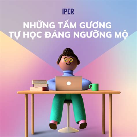 Những Tấm Gương Tự Học đáng Ngưỡng Mộ Trung Tâm Nghiên Cứu Xuất Bản