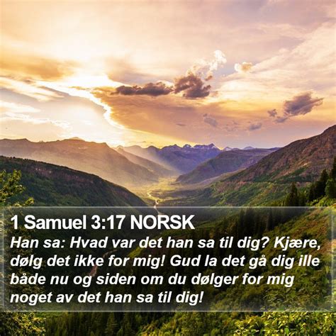 1 Samuel 3 17 NORSK Han sa Hvad var det han sa til dig Kjære