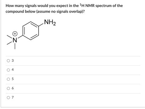 Solved How Many Signals Would You Expect In The 1h Nmr