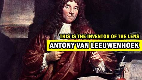 The Inventor Of The Lens Antonie Van Leeuwenhoek Youtube