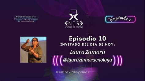 T E Entre Vides Y Vinos Con Laura Zamora Youtube