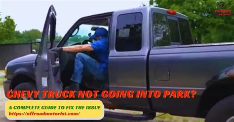 Chevy Truck Wont Go Into Park And How To Fix It A Complete Guide