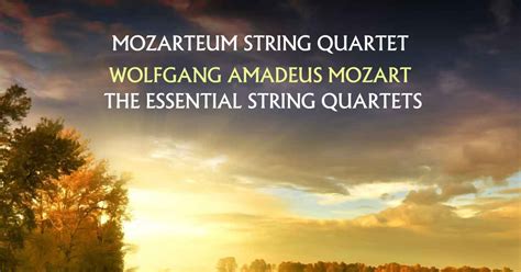 Wolfgang Amadeus Mozart The Essential String Quartets An Album By