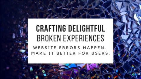 Crafting Delightful Broken Experiences Matthew Edgar