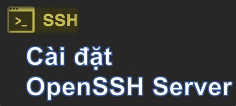 Cài đặt Dịch Vụ Ssh Trên Server Linux Và Windows