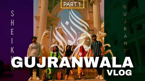 Gujranwala Travel Food Diaries Vlog Part Sheikho Youtube