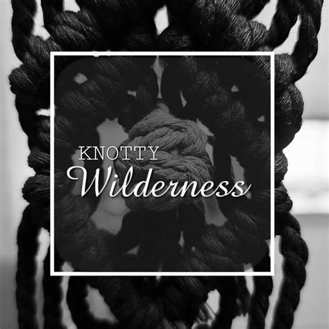 Knotty Wilderness