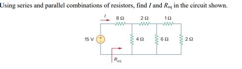 Solved Using Series And Parallel Combinations Of Resistors Chegg