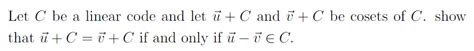 Solved Let C Be A Linear Code And Let U C And F C Be