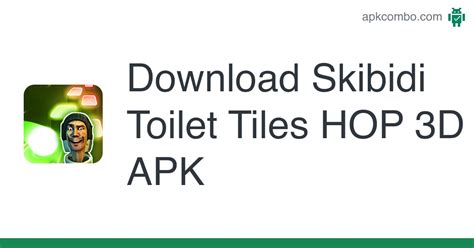 Skibidi Toilet Tiles Hop 3d Apk Android App Free Download