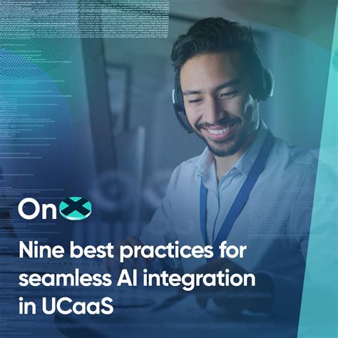 Nine Best Practices For Seamless Ai Integration In Ucaas Onx