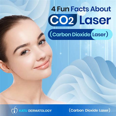 4 Fun Facts About Co2 Lasers Carbon Dioxide Lasers Katu Dermatology