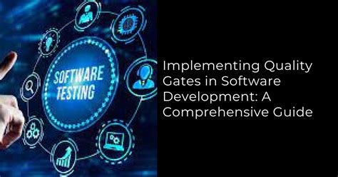 Implementing Quality Gates In Software Development A Comprehensive