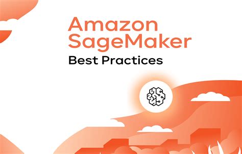 Amazon Sagemaker Best Practices Optimize Your Machine Learning