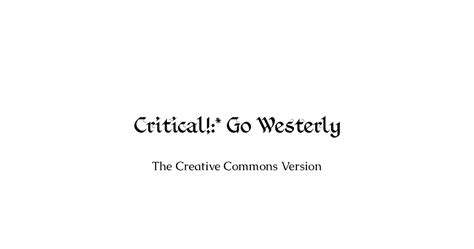Critical Go Westerly The Creative Commons Version RPG Item RPGGeek