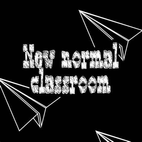 The New Normal Classroom