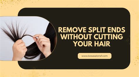 How To Fix Split Ends Without Cutting Them Expert Tips From Kosa Salon Sf