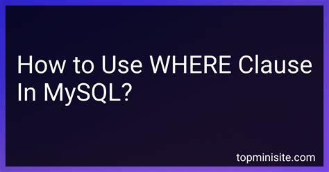 How To Use Where Clause In Mysql In 2024