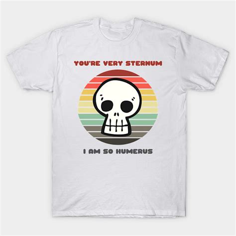 Sunset Skull Youre Very Sternum I Am So Humerus Halloween T