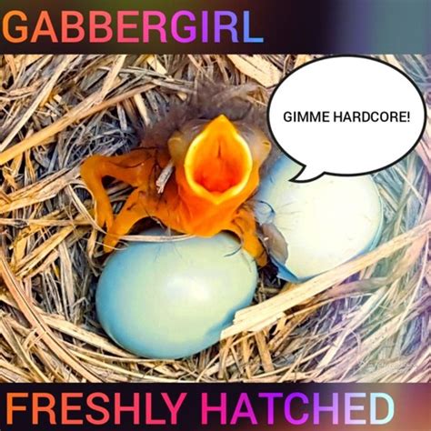 Stream Freshly Hatched By Gabbergirl Listen Online For Free On Soundcloud