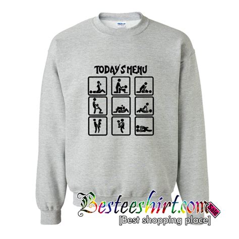 Today S Menu Sex Positions Sweatshirt