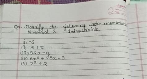 Q4 Classify The Following Into Monomial Binomial Trinomials I 6 Ii 5 X Iii 32x Y Iv