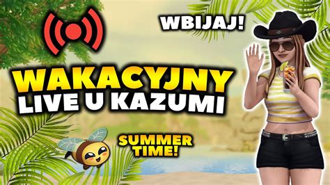 🔴 Sso Live Wakacyjne Bajlando U Kazumi 🐝🌞 Rozdania Zabawy Fotki 🎉
