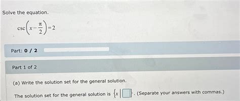 Solved Solve The Equation Csc X π2 2part 0 2part 1 ﻿of