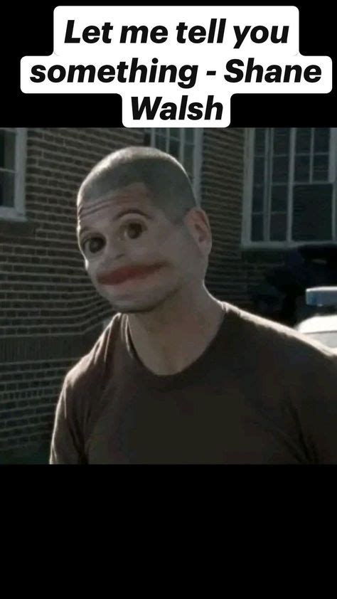 Let Me Tell You Something Shane Walsh