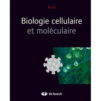 Biologie cellulaire et moléculaire broché Gerald Karp Achat Livre Fnac