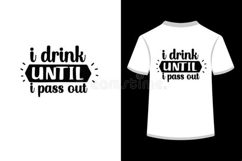 I Drink Until I Pass Out Stock Illustration Illustration Of Drink