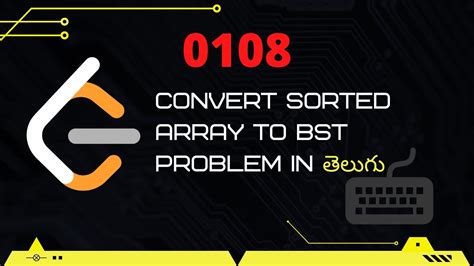 Convert Sorted Array To Binary Search Tree Leetcode 108 In Telugu Youtube