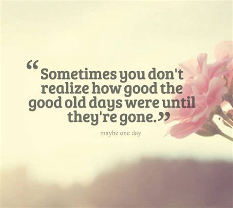 Good Old Days Quotes Quotesgram