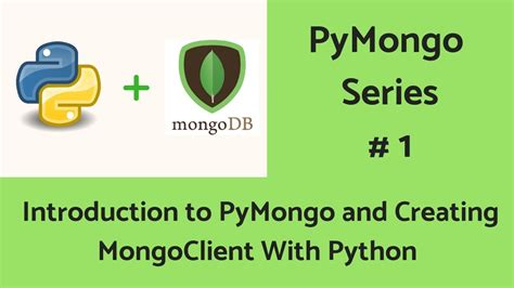 Mongodb With Python 1 Introduction To Pymongo And Creating Mongoclient