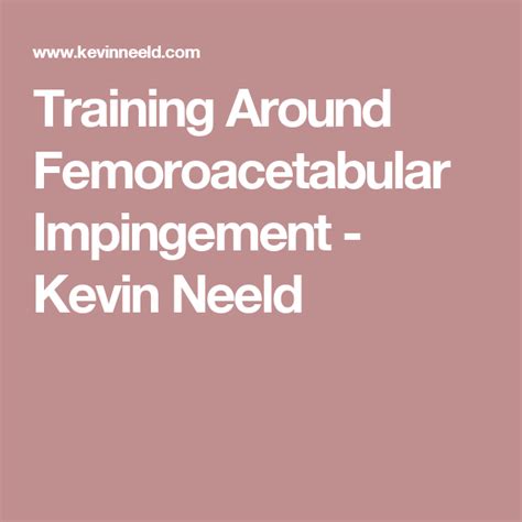 Training Around Femoroacetabular Impingement Kevin Neeld