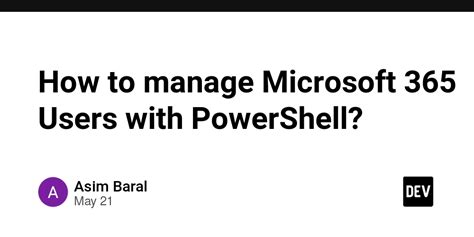 How To Manage Microsoft 365 Users With Powershell Dev Community