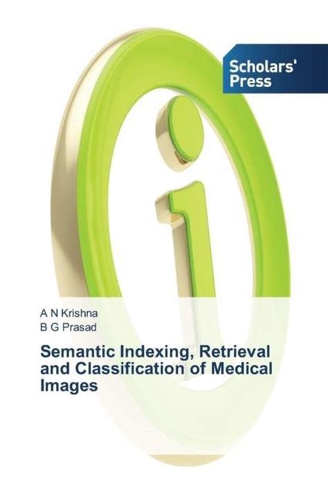 Semantic Indexing Retrieval And Classification Of Medical Images 9783639664041 Bol