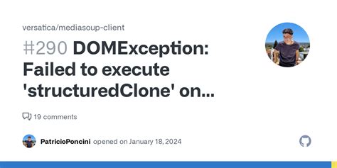 Domexception Failed To Execute Structuredclone On Window Could Not Be Cloned · Issue