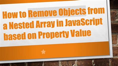 How To Remove Objects From A Nested Array In Javascript Based On