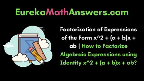 factorization of expressions of the form x 2 a b x ab how to factorize algebraic