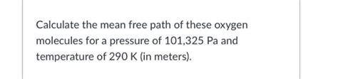 Solved You Have 2 5 Mols Of Diatomic O2 Gas Diatomic
