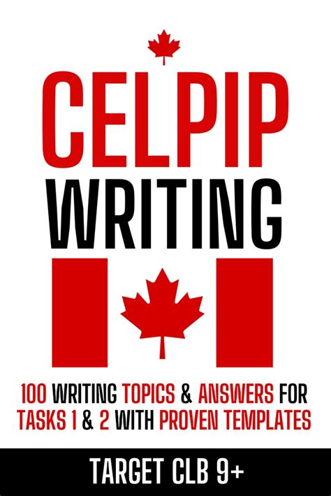 Celpip Writing Practice 100 Writing Topics And Answers For Task 1 2 And Proven Templates To Target