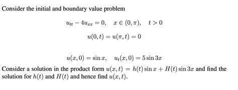 solved consider the initial and boundary value problem