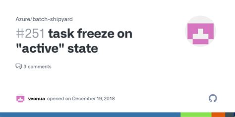 Task Freeze On Active State · Issue 251 · Azurebatch Shipyard · Github