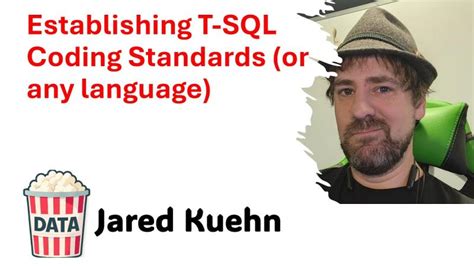 Learn T Sql Coding Standard With Data Popkorn Jared Kuehn Posted On